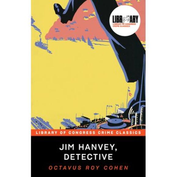 Octavus Roy Cohen | Other | Jim Hanvey Detective Octavus Roy Cohen ...